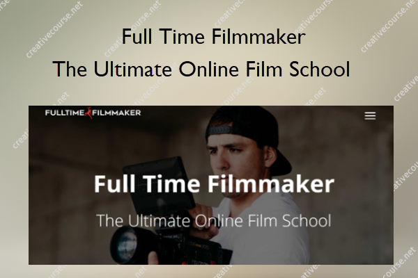 The Ultimate Online Film School – Full Time Filmmaker - Creative Course