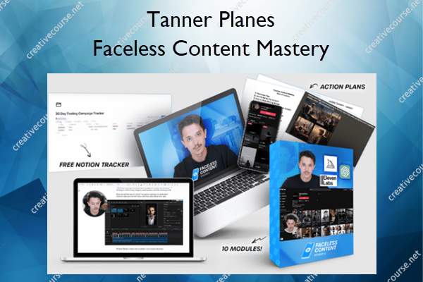 Faceless Content Mastery – Tanner Planes - Creative Course