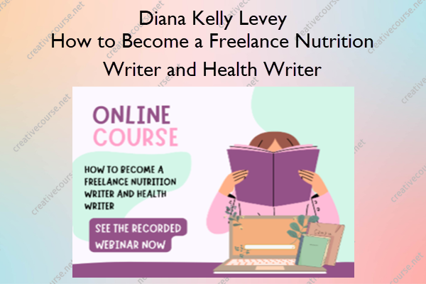 How to Become a Freelance Nutrition Writer and Health Writer – Diana ...