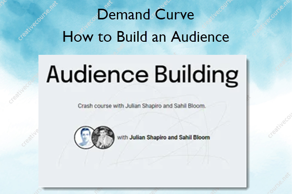 How to Build an Audience – Demand Curve - Creative Course